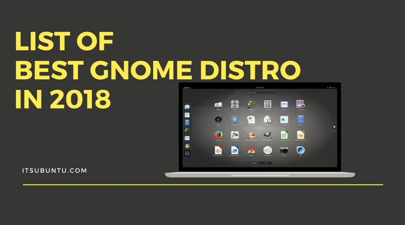 List Of Best Gnome Distro In 2018 Itsubuntucom Best Linux